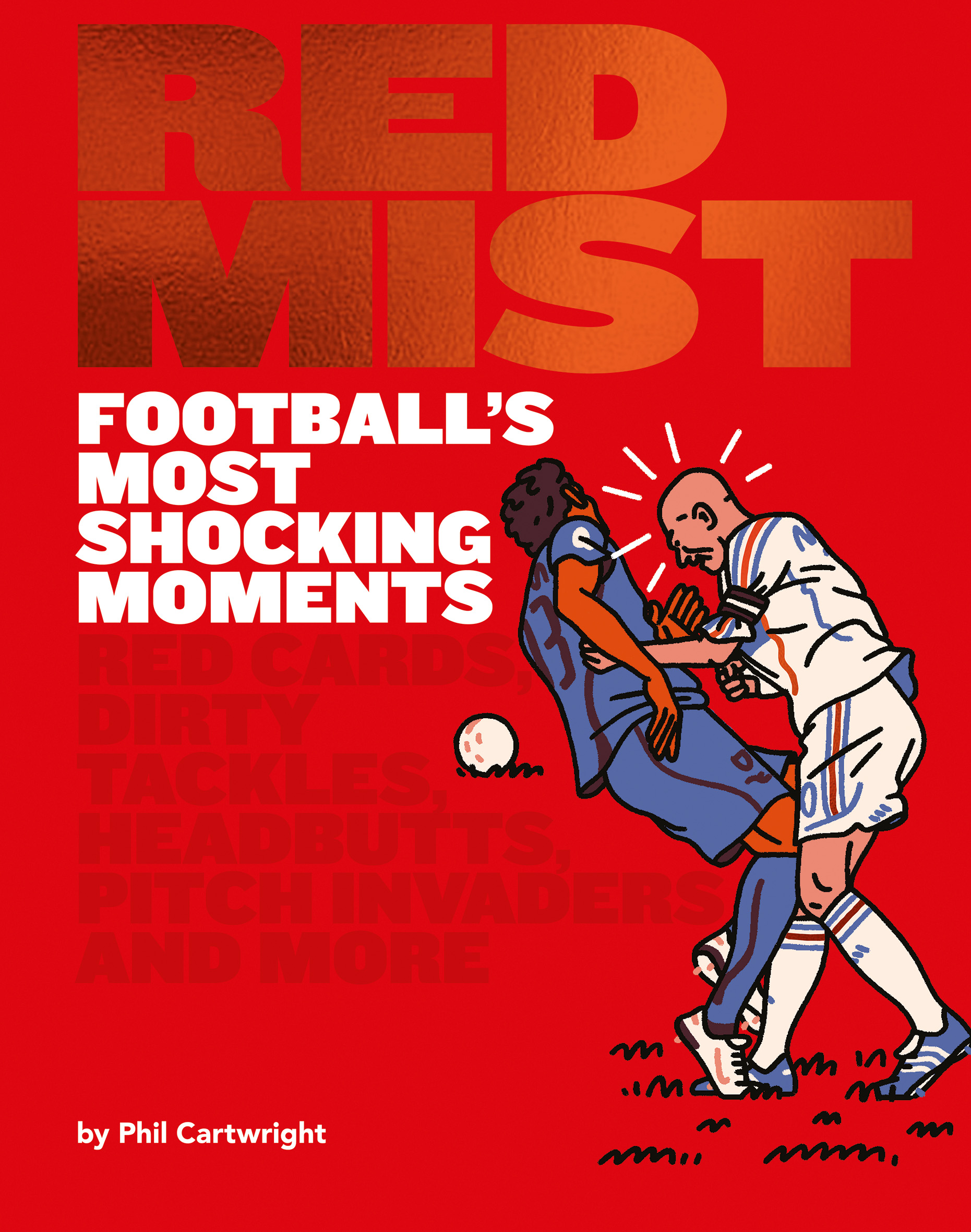 Red Mist: Football's Most Shocking Moments: Red cards, dirty tackles ...